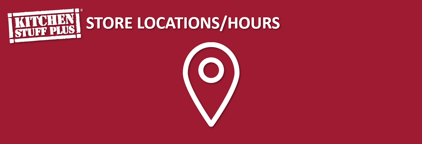 Store Locations/Hours – Kitchen Stuff Plus