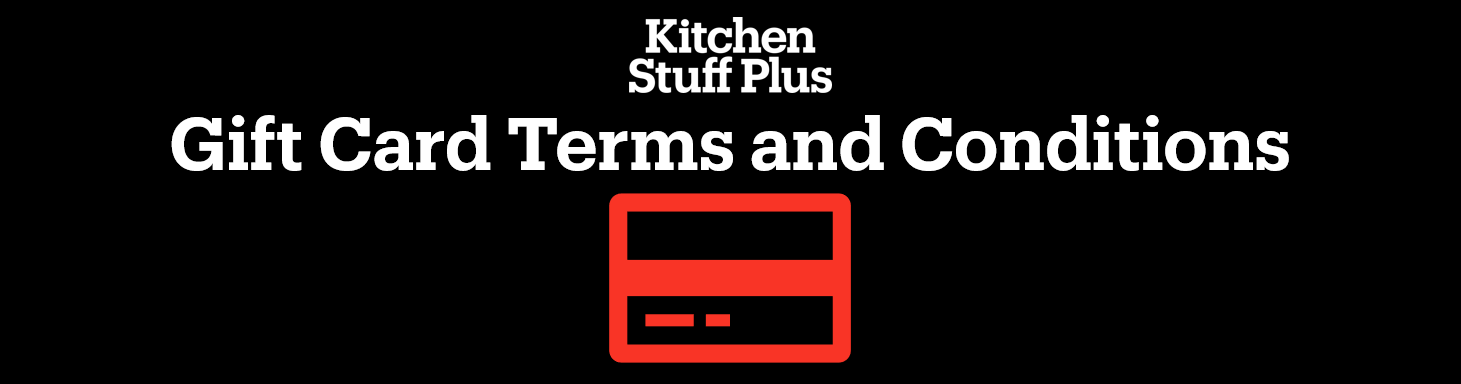 Gift Card Terms and Conditions – Kitchen Stuff Plus