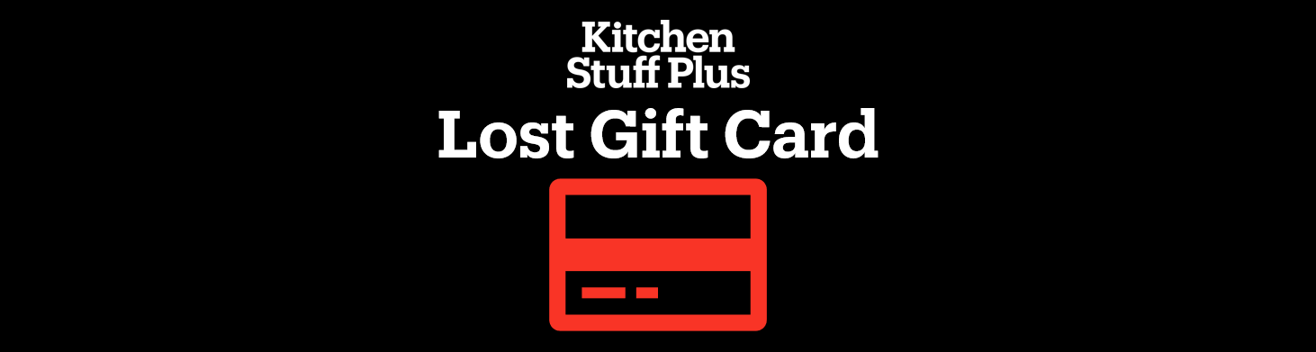 Lost Gift Card – Kitchen Stuff Plus