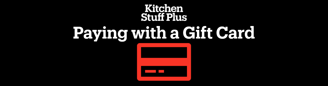 Paying with a Gift Card – Kitchen Stuff Plus